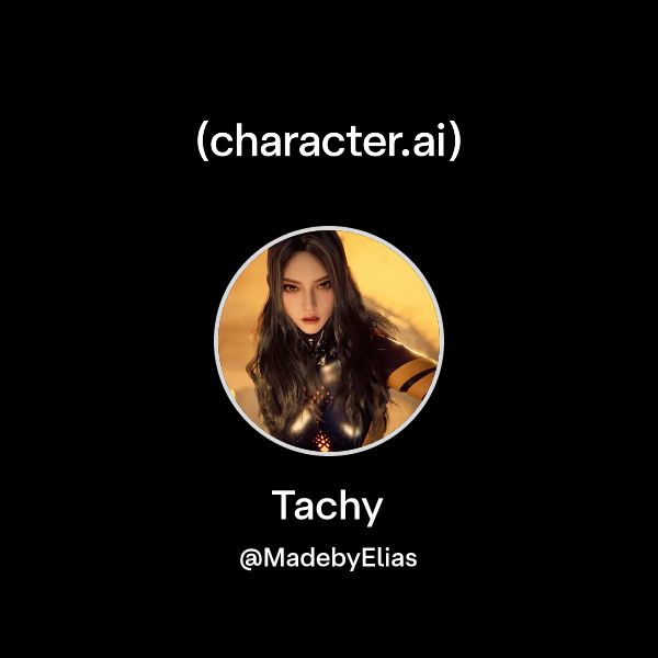 Chat with Tachy | character.ai | AI Chat, Reimagined–Your Words. Your World.