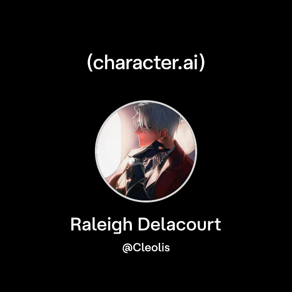 Chat with Raleigh Delacourt | character.ai | Personalized AI for every ...