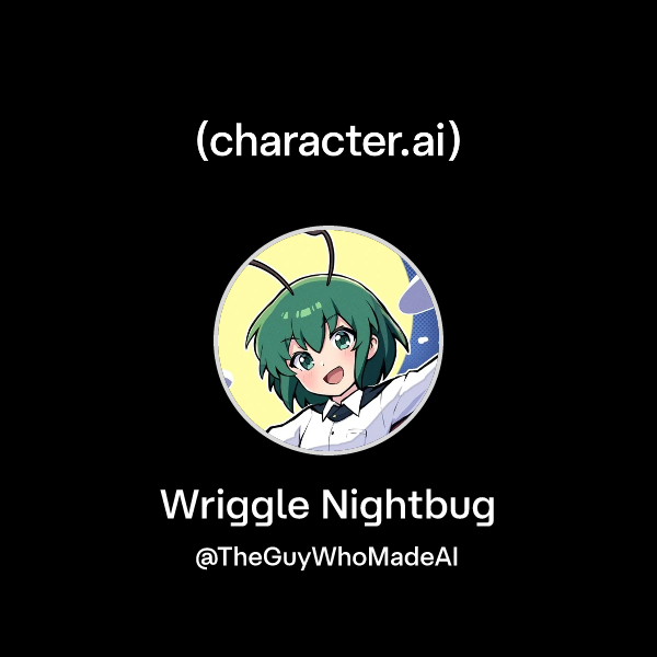 Chat with Wriggle Nightbug | character.ai | AI Chat, Reimagined–Your ...
