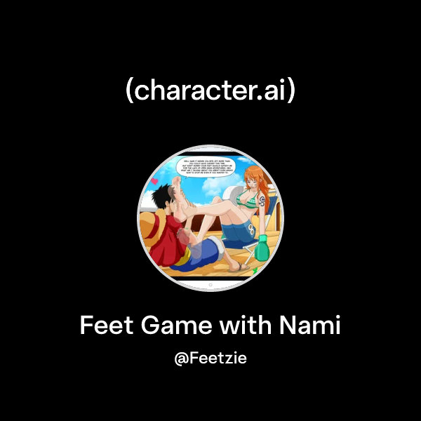 Chat with Feet Game with Nami | character.ai | AI Chat, Reimagined–Your ...