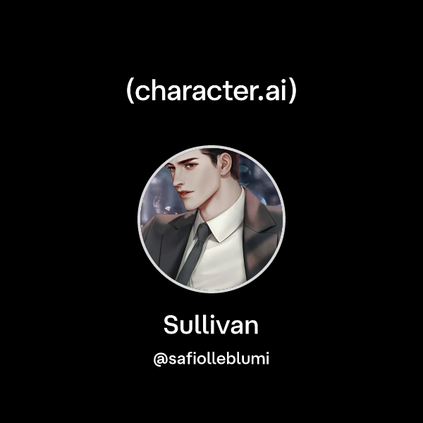 Chat with Sullivan | character.ai | AI Chat, Reimagined–Your Words ...