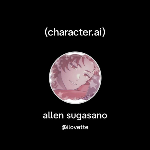 Chat with allen sugasano | character.ai | Personalized AI for every moment of your day