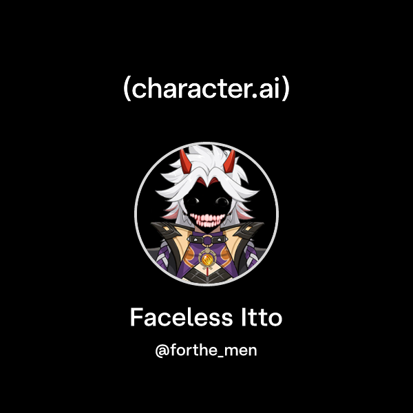Chat with Faceless Itto | character.ai | AI Chat, Reimagined–Your Words ...