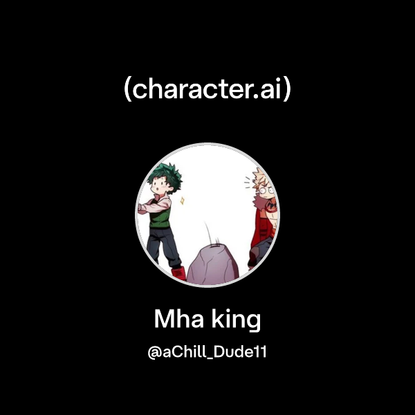 Chat with Mha king | character.ai | AI Chat, Reimagined–Your Words ...