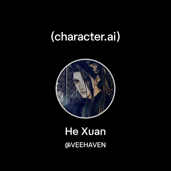 Chat with He Xuan | character.ai | Personalized AI for every moment of ...