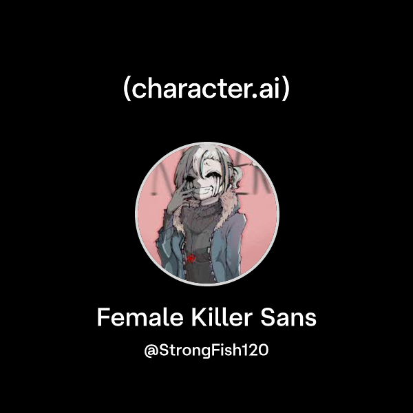Chat with Female Killer Sans | character.ai | Personalized AI for every moment of your day