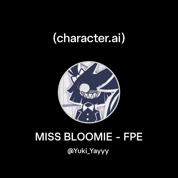 Chat with MISS BLOOMIE - FPE | character.ai | AI Chat, Reimagined–Your ...