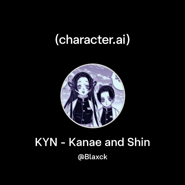 Chat with KYN - Kanae and Shin | character.ai | AI Chat, Reimagined ...