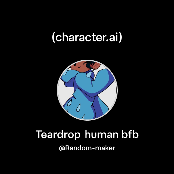 Chat with Teardrop human bfb | character.ai | AI Chat, Reimagined–Your ...