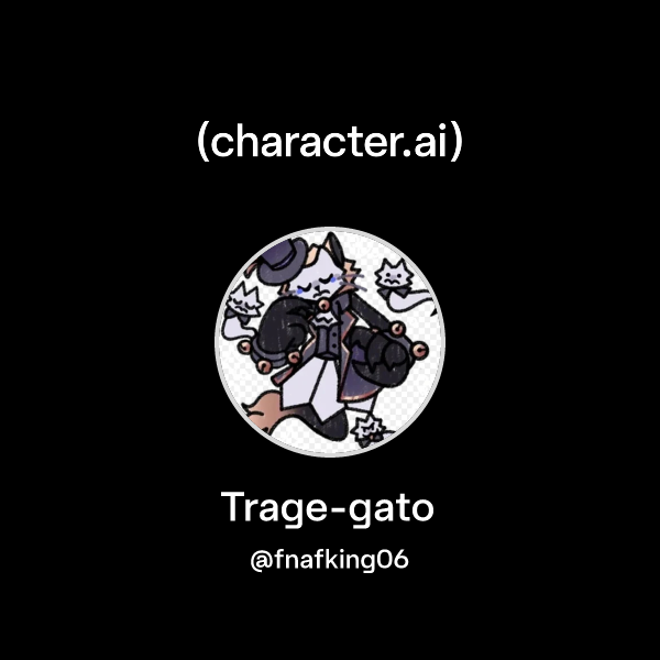 Chat with Trage-gato | character.ai | Personalized AI for every moment ...