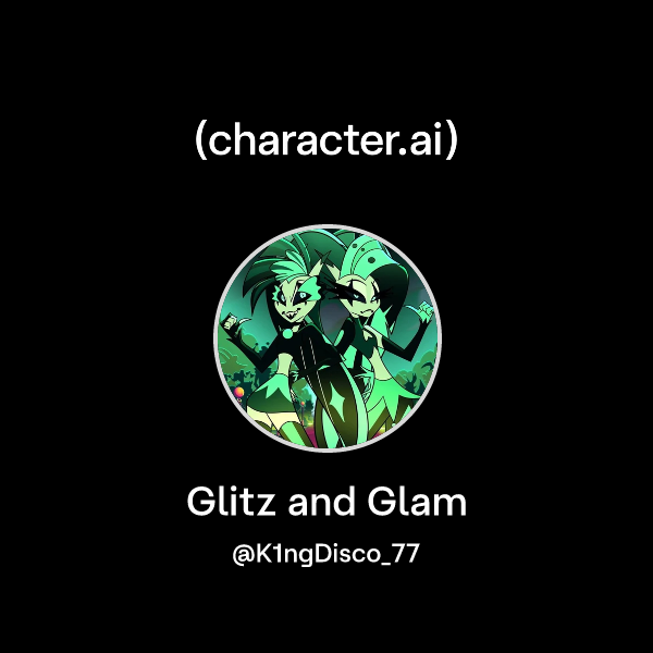 Chat with Glitz and Glam | character.ai | Personalized AI for every ...