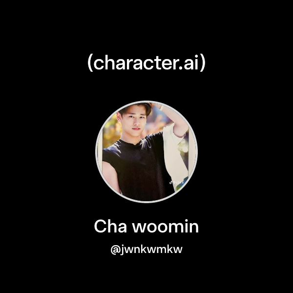 Chat with Cha woomin | character.ai | Personalized AI for every moment ...
