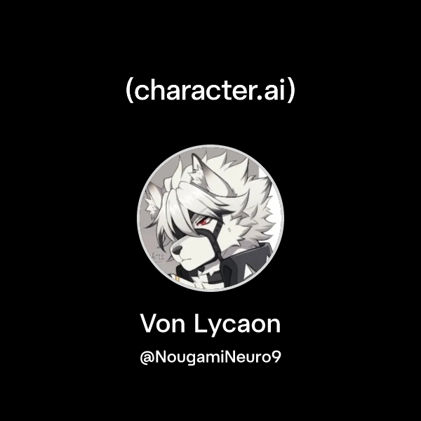 Chat with Von Lycaon | character.ai | AI Chat, Reimagined–Your Words ...