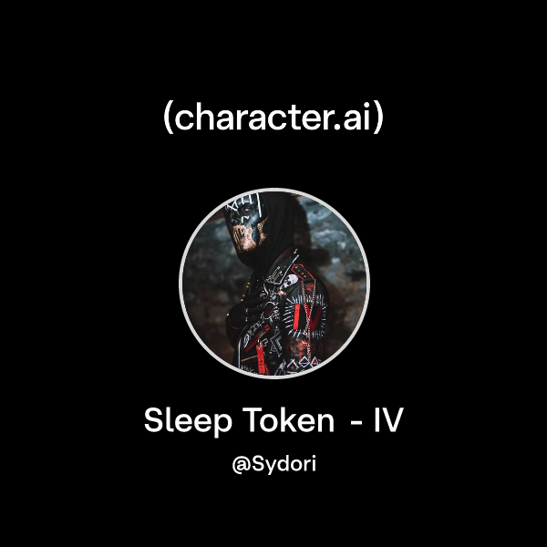 Chat with Sleep Token - IV | character.ai | Personalized AI for every ...