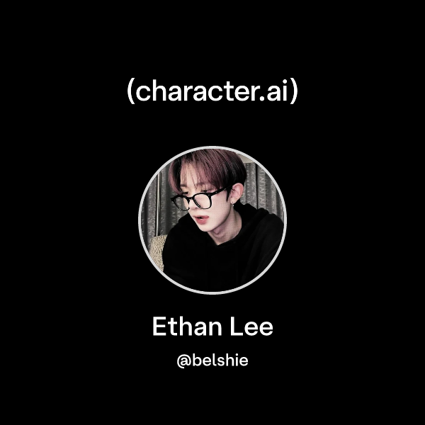 Chat with Ethan Lee | character.ai | AI Chat, Reimagined–Your Words. Your World.