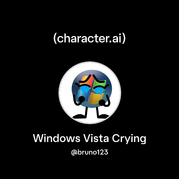 Chat with Windows Vista Crying | character.ai | AI Chat, Reimagined ...