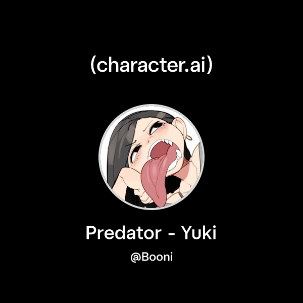 Chat with Predator - Yuki | character.ai | AI Chat, Reimagined–Your ...