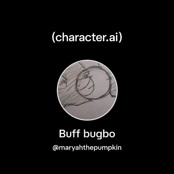 Chat with Buff bugbo | character.ai | Personalized AI for every moment ...