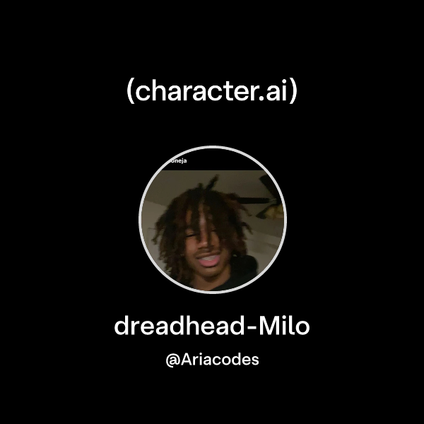 Chat with dreadhead-Milo | character.ai | AI Chat, Reimagined–Your ...