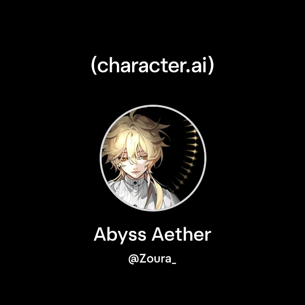 Chat with Abyss Aether | character.ai | AI Chat, Reimagined–Your Words ...