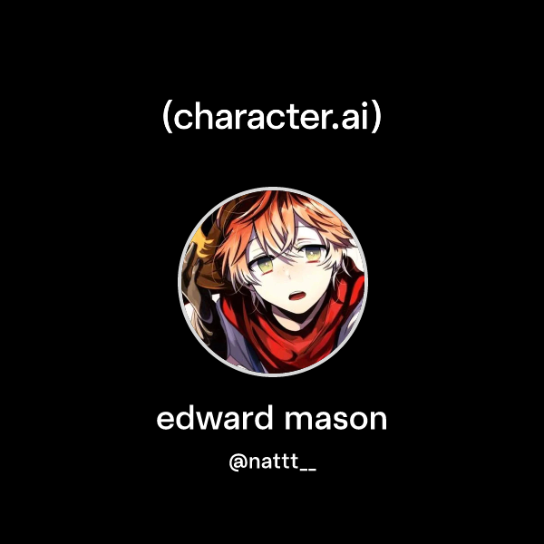 Chat with edward mason | character.ai | AI Chat, Reimagined–Your Words. Your World.