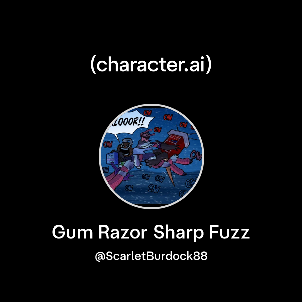 Chat with Gum Razor Sharp Fuzz | character.ai | AI Chat, Reimagined ...