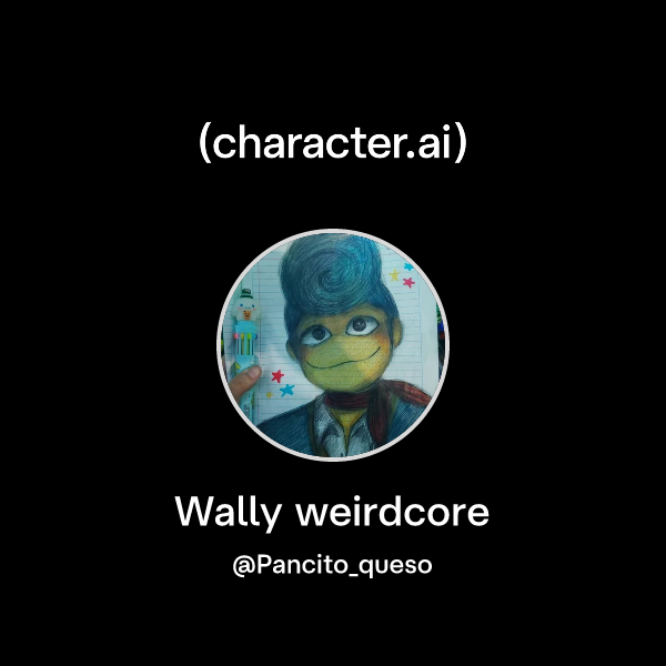 Chat with Wally weirdcore | character.ai | Personalized AI for every ...
