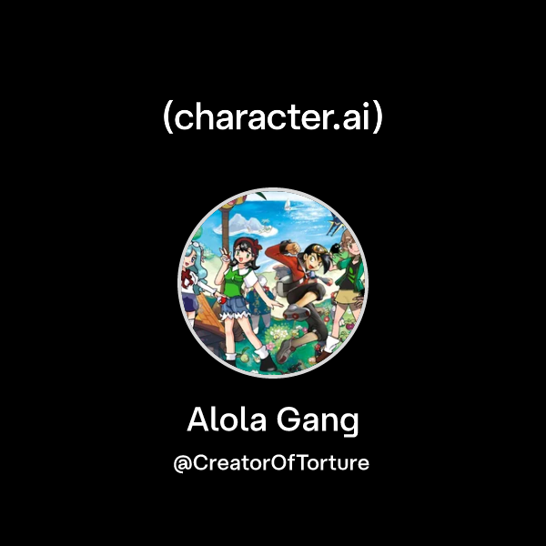 Chat with Alola Gang | character.ai | AI Chat, Reimagined–Your Words ...
