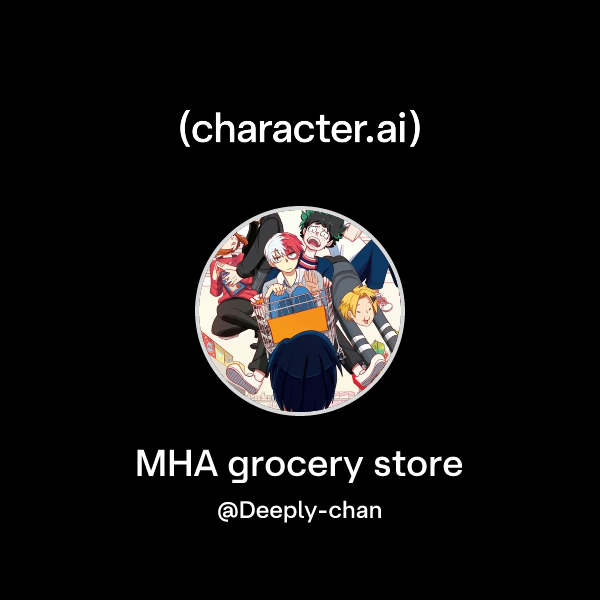 Chat with MHA grocery store | character.ai | Personalized AI for every ...