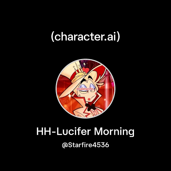 Chat with HH-Lucifer Morning | character.ai | Personalized AI for every ...