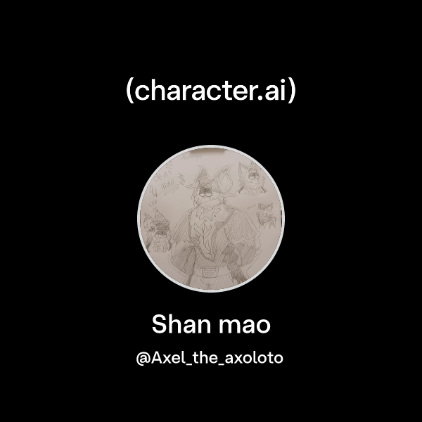 Chat with Shan mao | character.ai | Personalized AI for every moment of ...