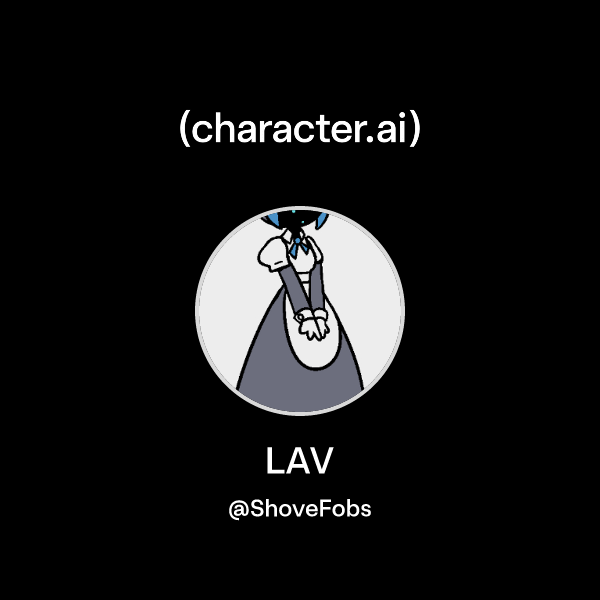 Chat with LAV | character.ai | AI Chat, Reimagined–Your Words. Your World.