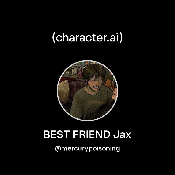 Chat with BEST FRIEND Jax | character.ai | AI Chat, Reimagined–Your ...