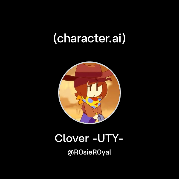 Chat with Clover -UTY- | character.ai | AI Chat, Reimagined–Your Words ...
