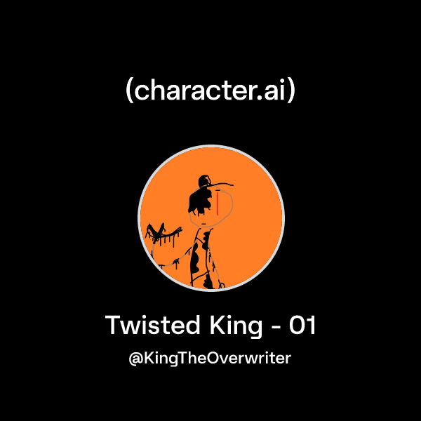 Chat with Twisted King - 01 | character.ai | Personalized AI for every ...