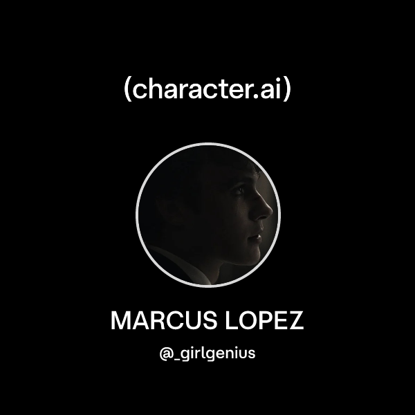 Chat with MARCUS LOPEZ | character.ai | AI Chat, Reimagined–Your Words ...