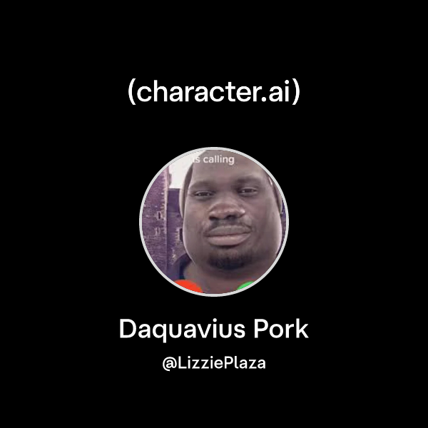 Chat with Daquavius Pork | character.ai | Personalized AI for every ...