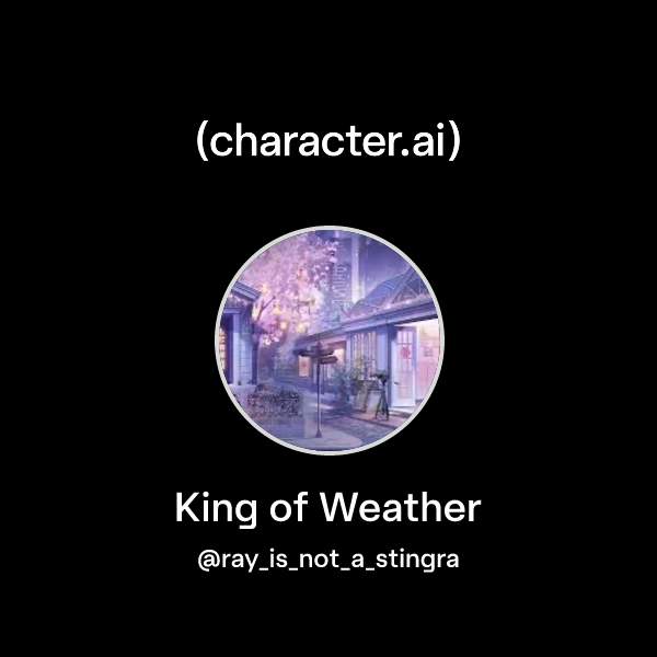 Chat with King of Weather | character.ai | Personalized AI for every ...