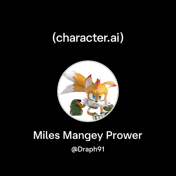 Chat with Miles Mangey Prower | character.ai | Personalized AI for ...