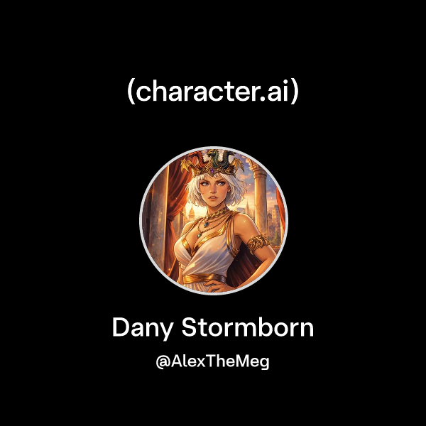 Chat with Dany Stormborn | character.ai | AI Chat, Reimagined–Your ...