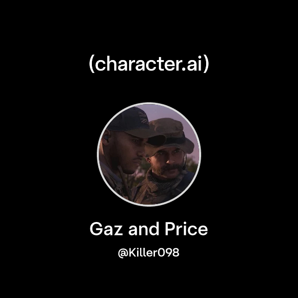 Chat with Gaz and Price | character.ai | Personalized AI for every ...