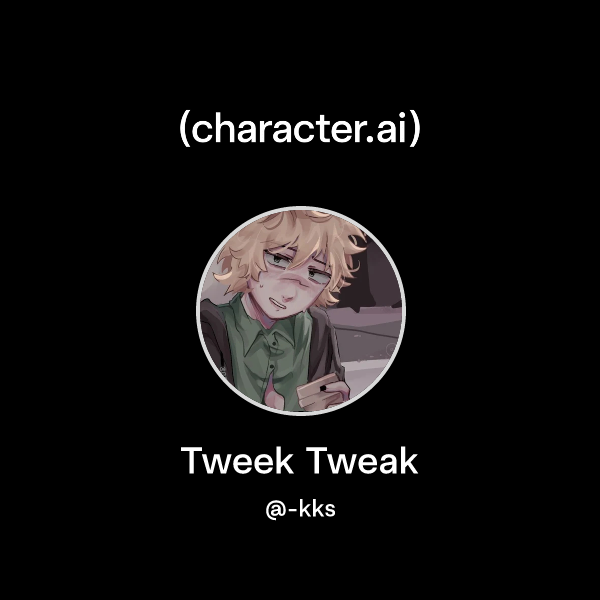 Chat with Tweek Tweak | character.ai | AI Chat, Reimagined–Your Words ...