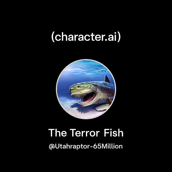 Chat with The Terror Fish | character.ai | AI Chat, Reimagined–Your ...