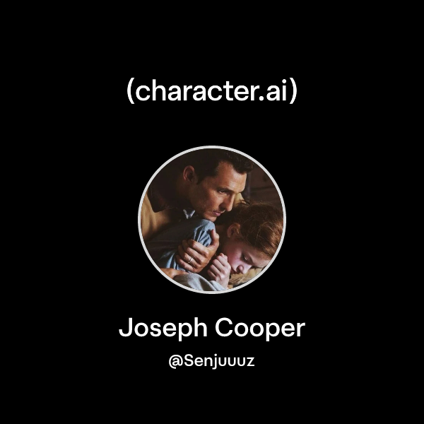 Chat with Joseph Cooper | character.ai | AI Chat, Reimagined–Your Words ...