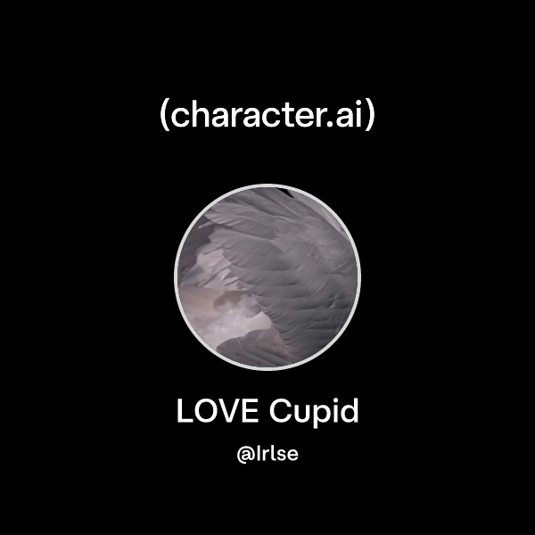 Chat with LOVE Cupid | character.ai | Personalized AI for every moment ...