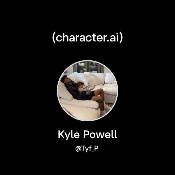 Chat with Kyle Powell | character.ai | AI Chat, Reimagined–Your Words ...