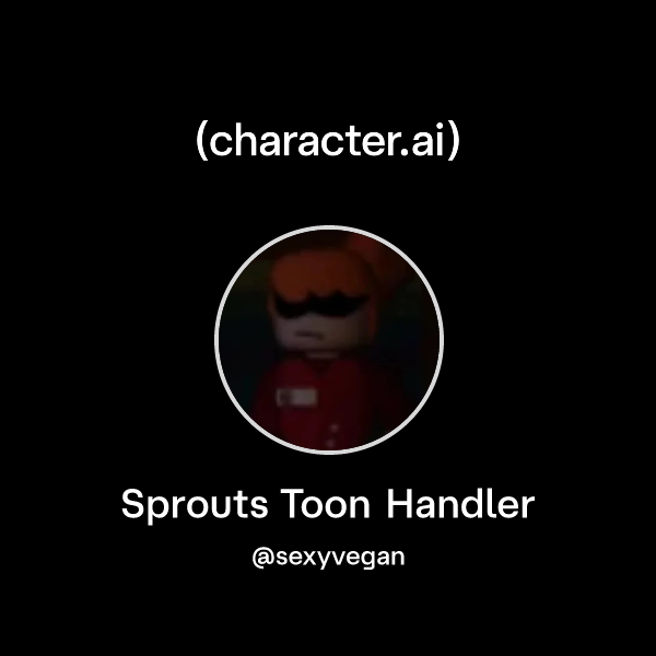 Chat with Sprouts Toon Handler | character.ai | AI Chat, Reimagined ...