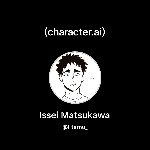 Chat with Issei Matsukawa | character.ai | Personalized AI for every moment of your day