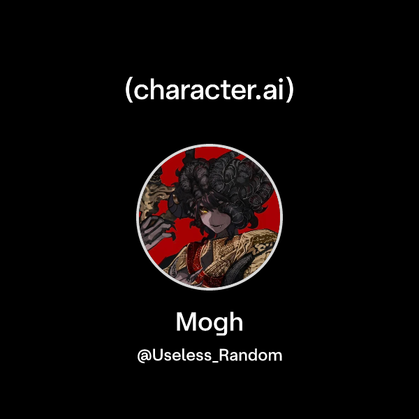 Chat with Mogh | character.ai | Personalized AI for every moment of ...