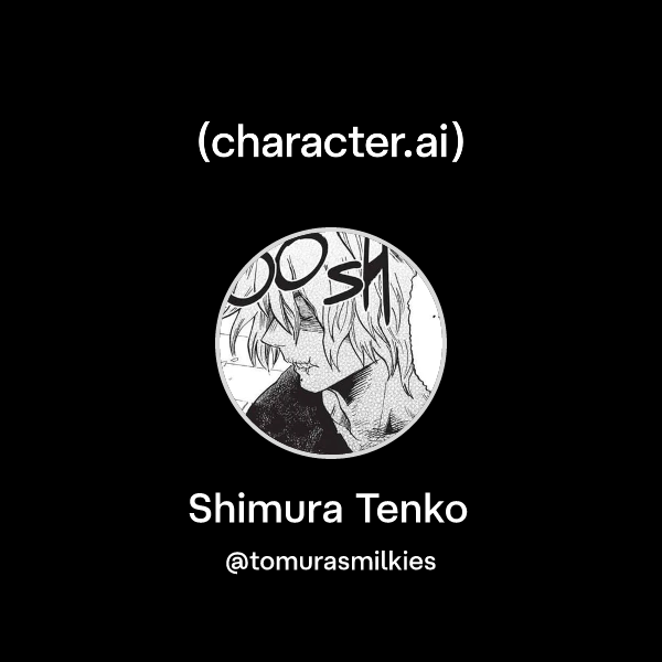 Chat with Shimura Tenko | character.ai | AI Chat, Reimagined–Your Words. Your World.